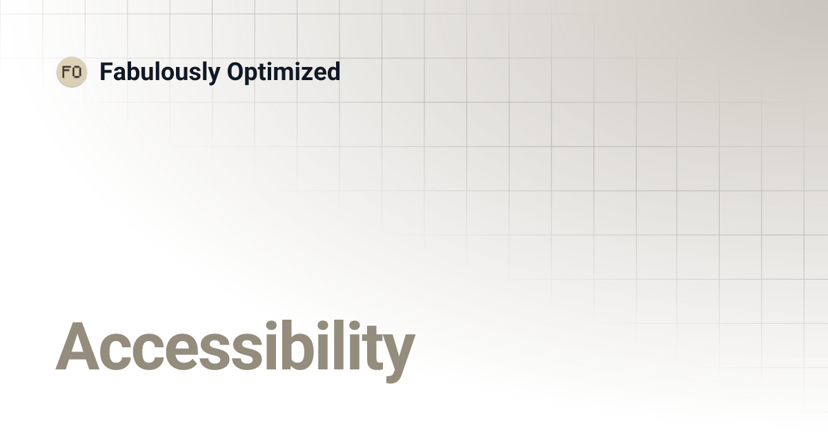 Accessibility | Fabulously Optimized
