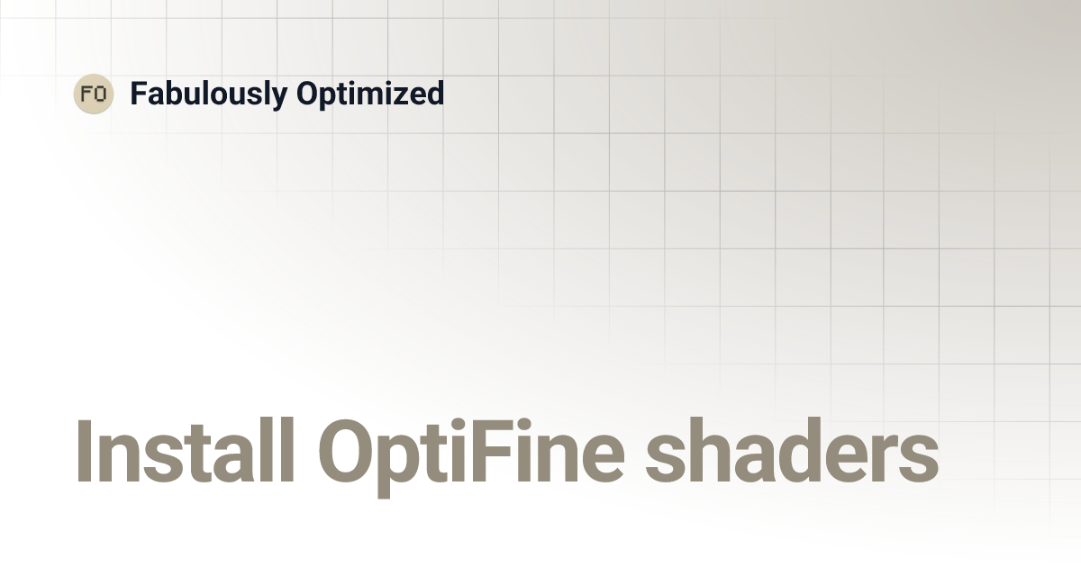 Install OptiFine shaders | Fabulously Optimized
