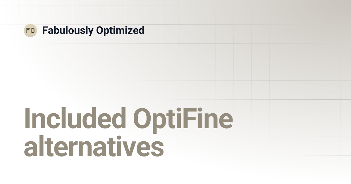 Included OptiFine alternatives | Fabulously Optimized